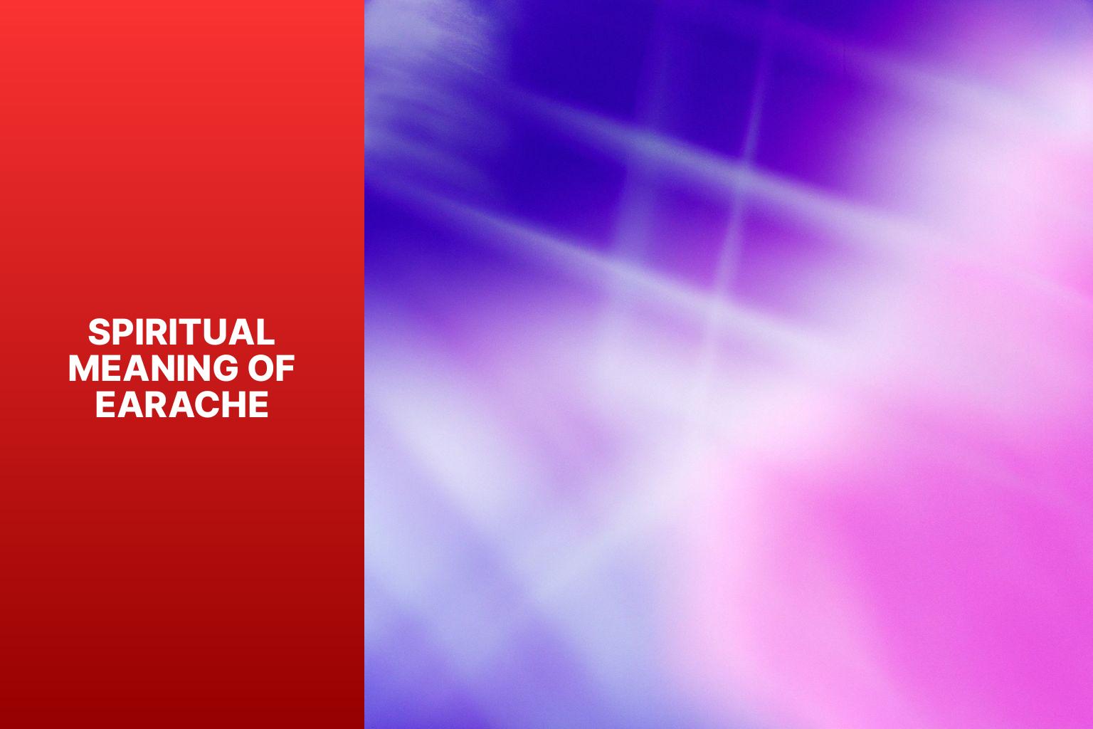 Exploring the Spiritual Meaning of Earache: Understanding the Deeper ...