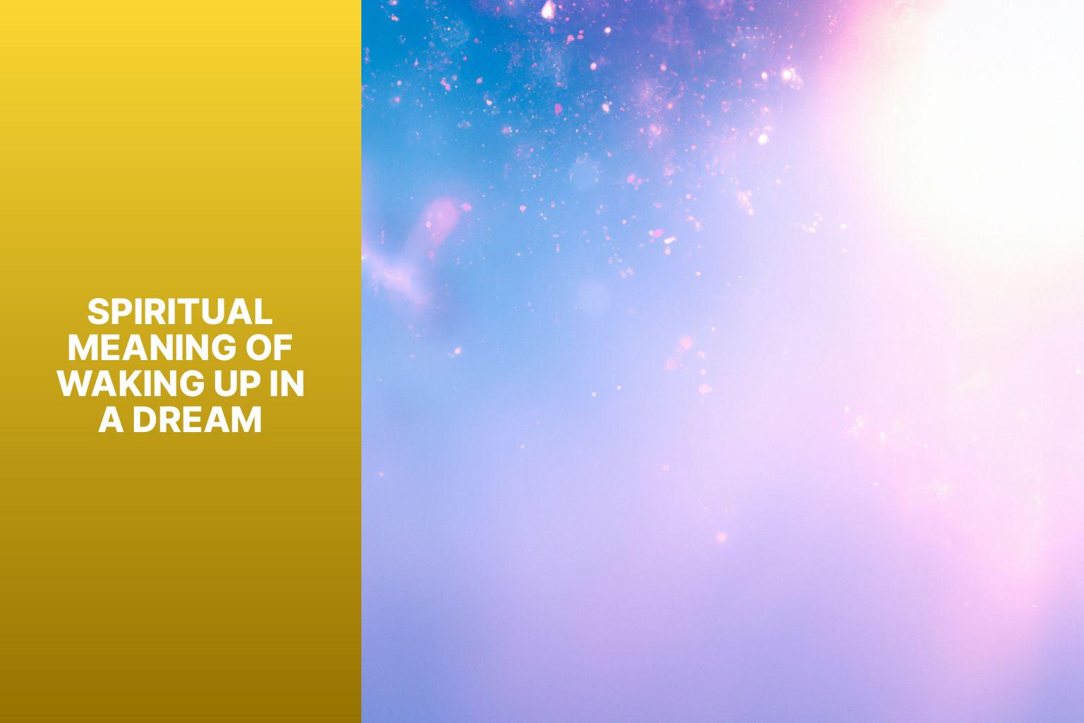 Exploring the Spiritual Significance of Waking Up in a Dream ...