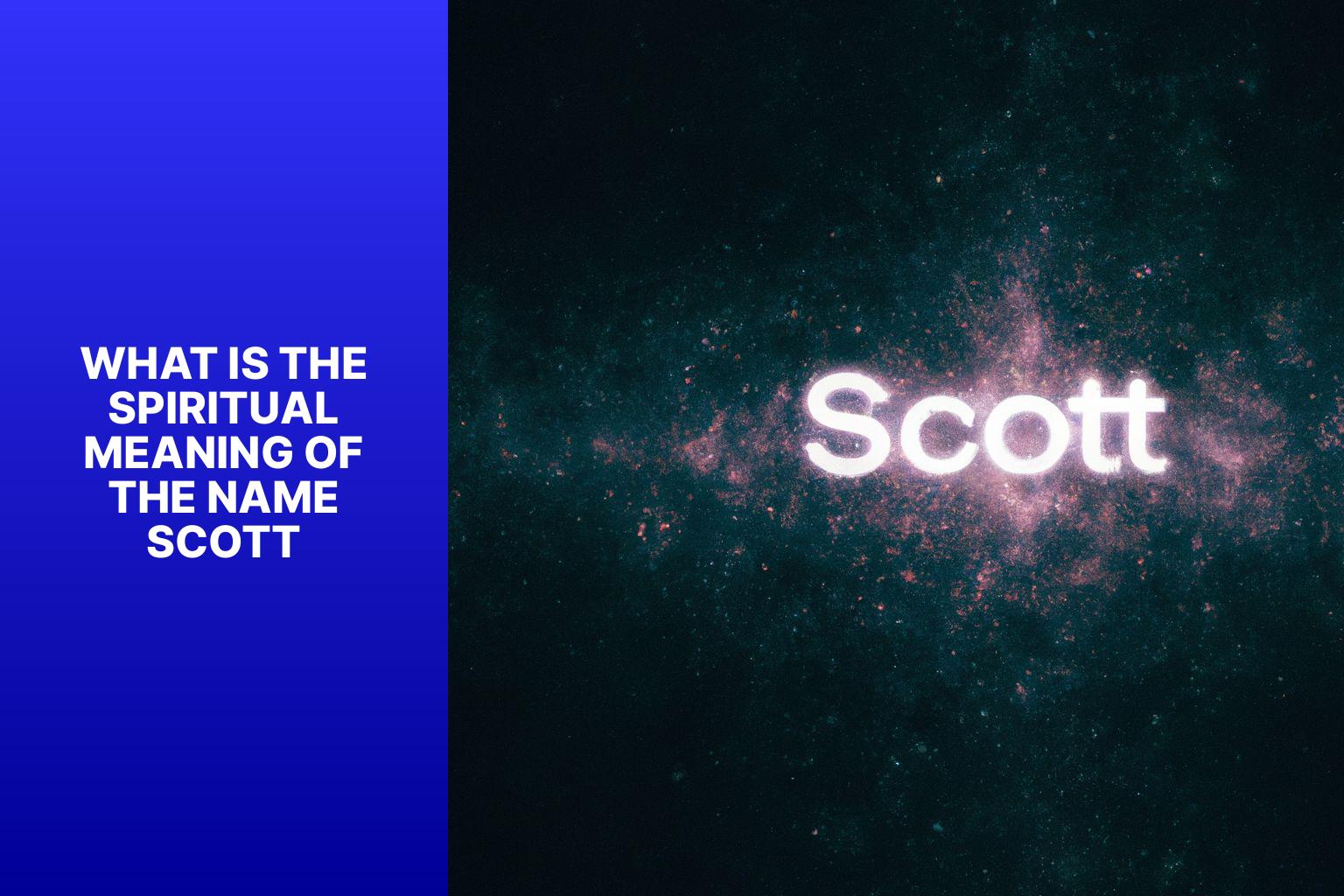 Unveiling the Spiritual Significance Behind the Name Scott ...